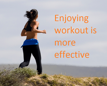 Enjoying Workout makes it more Effective